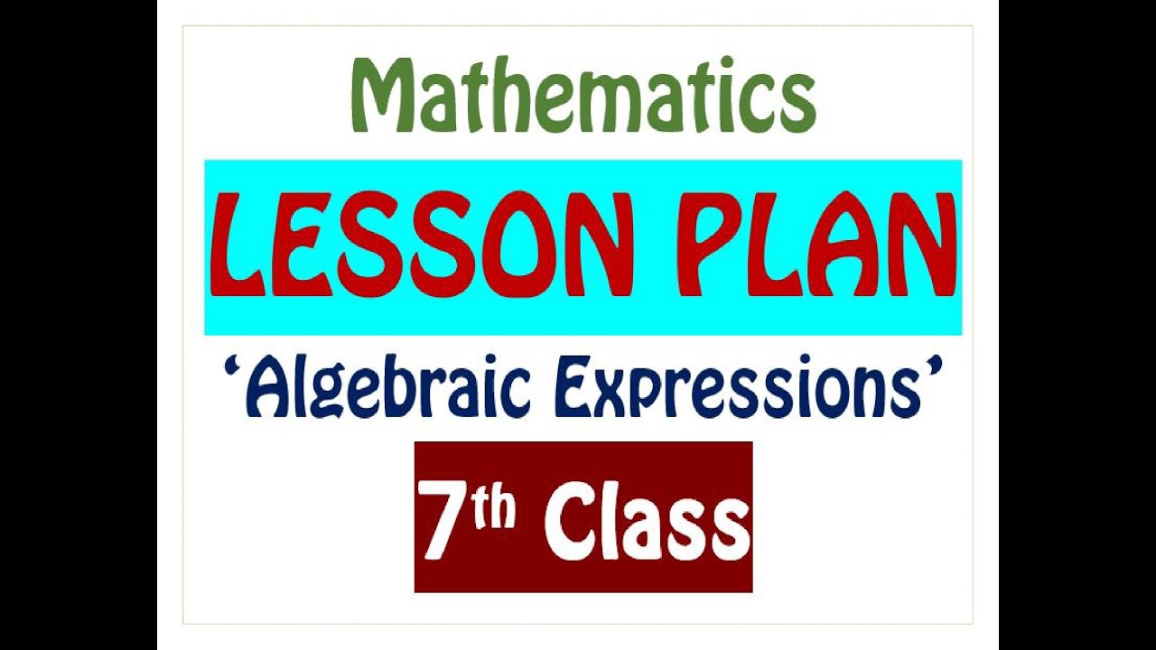 7th CLASS MATHS LEESON PLAN / 'ALGEBRAIC EXPRESSIONS'
