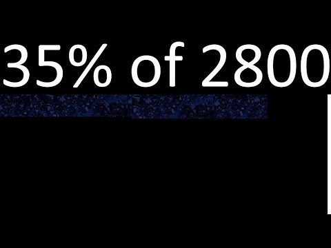 35% of 2800 , percentage of a number . 35 percent of 2800 . procedure