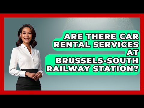 Are There Car Rental Services At Brussels-South Railway Station? - Exploring The Benelux