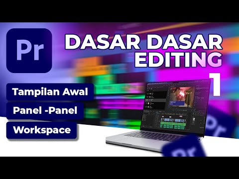 Panel-Panel dan tampilan awal Adobe Premiere Pro | Tutorial Bagian 1