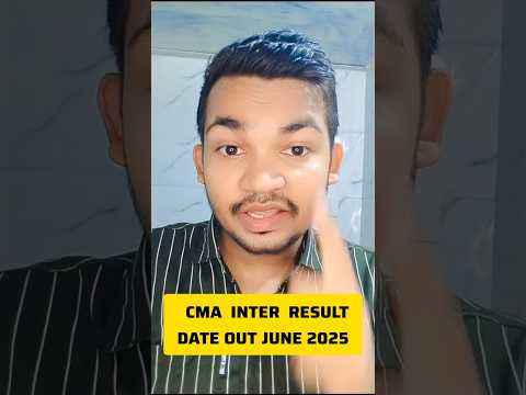 CMA INTER RESULT DATE OUT JUNE 2025
