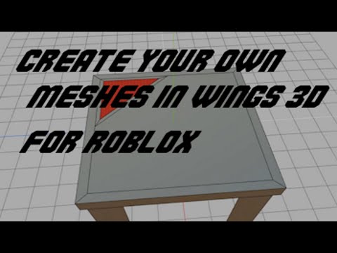 Roblox Studio - Create your own Mesh with Wings 3D