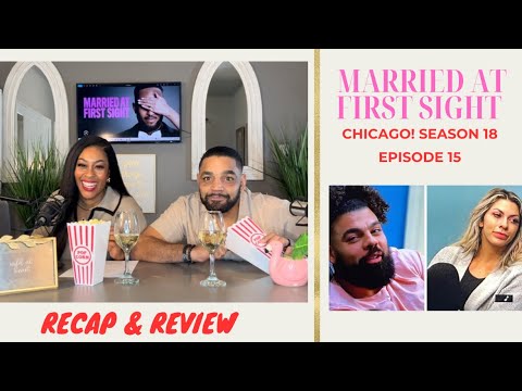 Married At First Sight CHICAGO Season 18 Episode 15 | RECAP & REVIEW