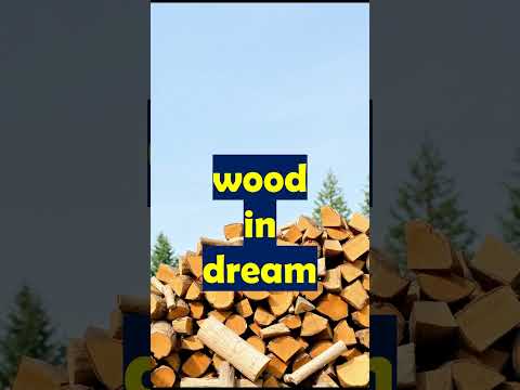 seeing firewood in a dream