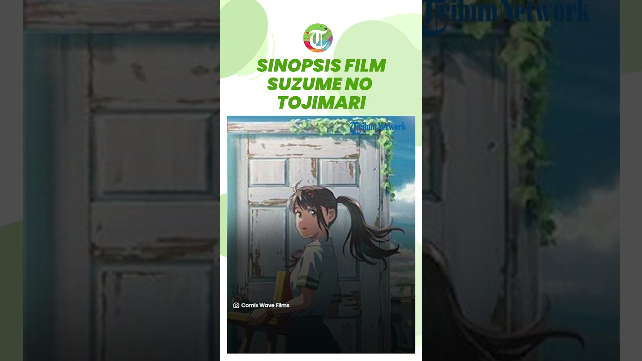 Sinopsis Film Suzume no Tojimari, Kisahkan Petualangan Ajaib, Sedang Tayang di Bioskop - Tribun ...
