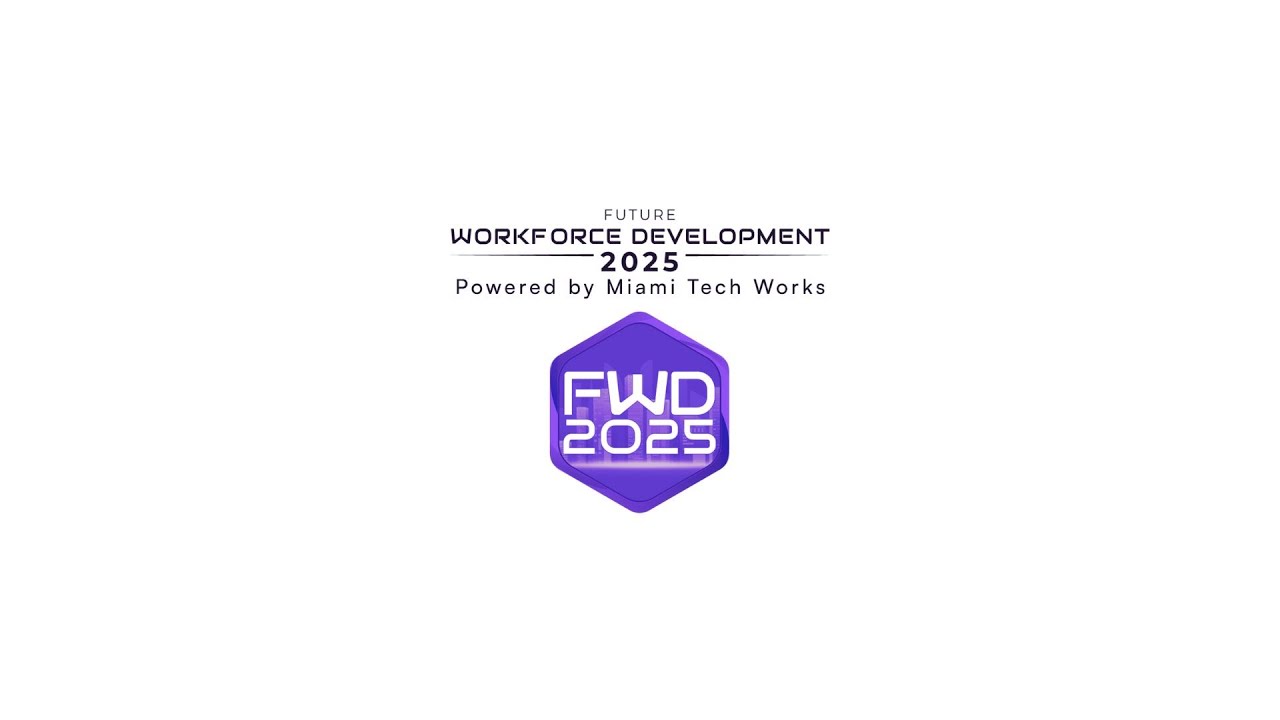 Future Workforce Development 2025 (FWD 2025) — Powered by Miami Tech Works