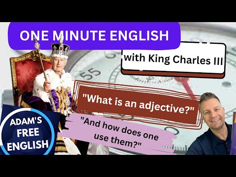 KING CHARLES asks "What's an adjective?" ONE MINUTE ENGLISH- quick & easy grammar lessons.. for one!