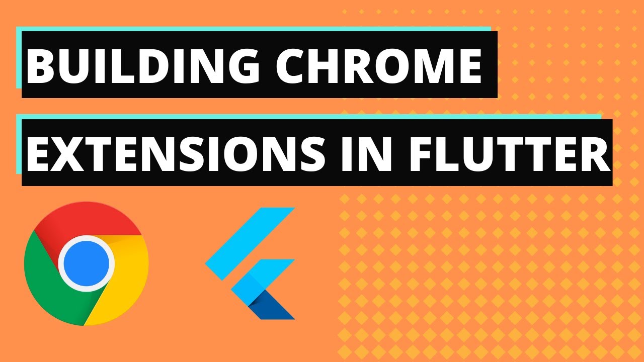 Building Chrome Extensions in Flutter