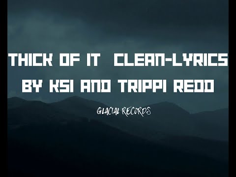 Thick Of It Clean Lyrics By KSI And Trippie Redd