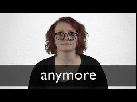 ANYMORE definition in American English | Collins English Dictionary