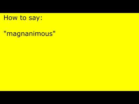 How to pronounce magnanimous