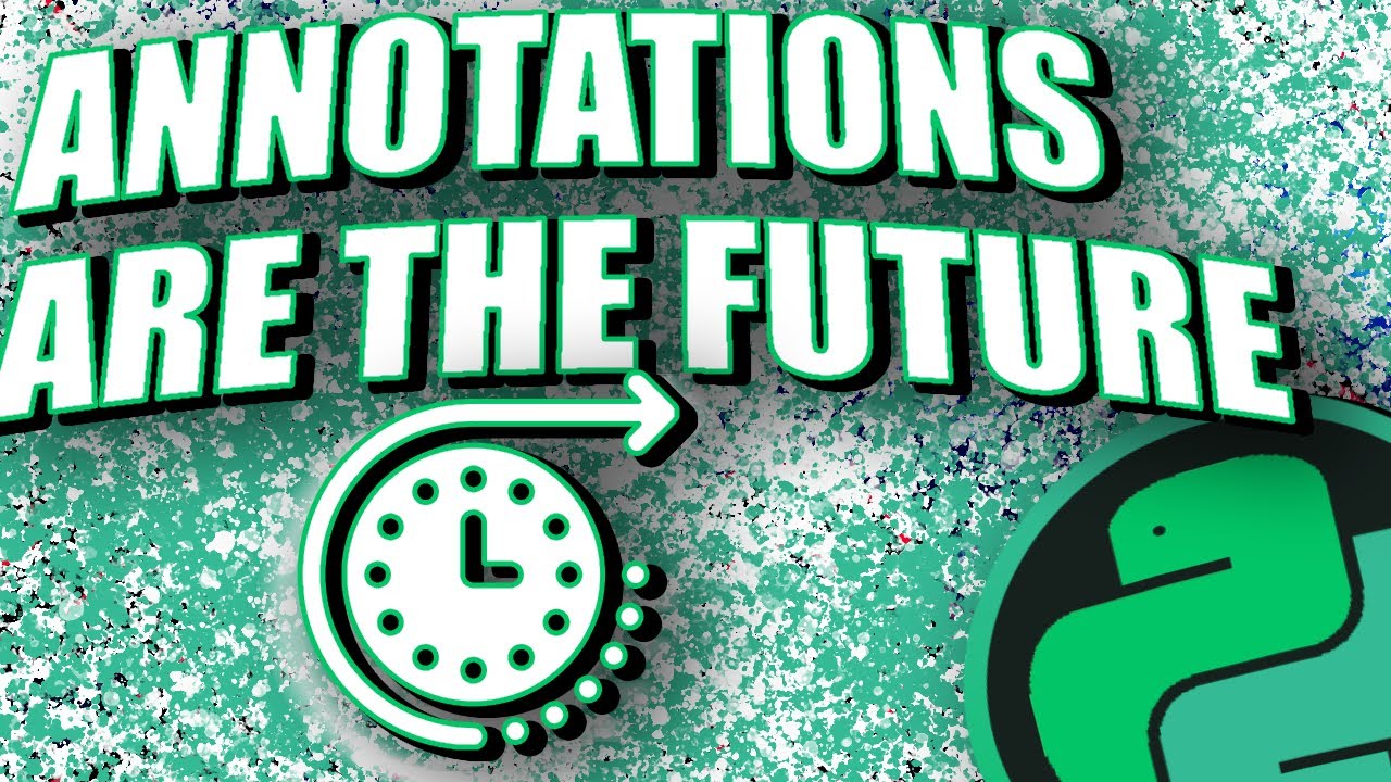 ANNOTATIONS - THE FUTURE OF PYTHON