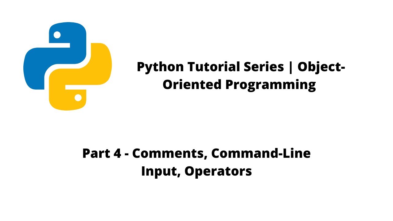 Python Tutorial Series | OOP | Part 4 - Comments, Input, Operators