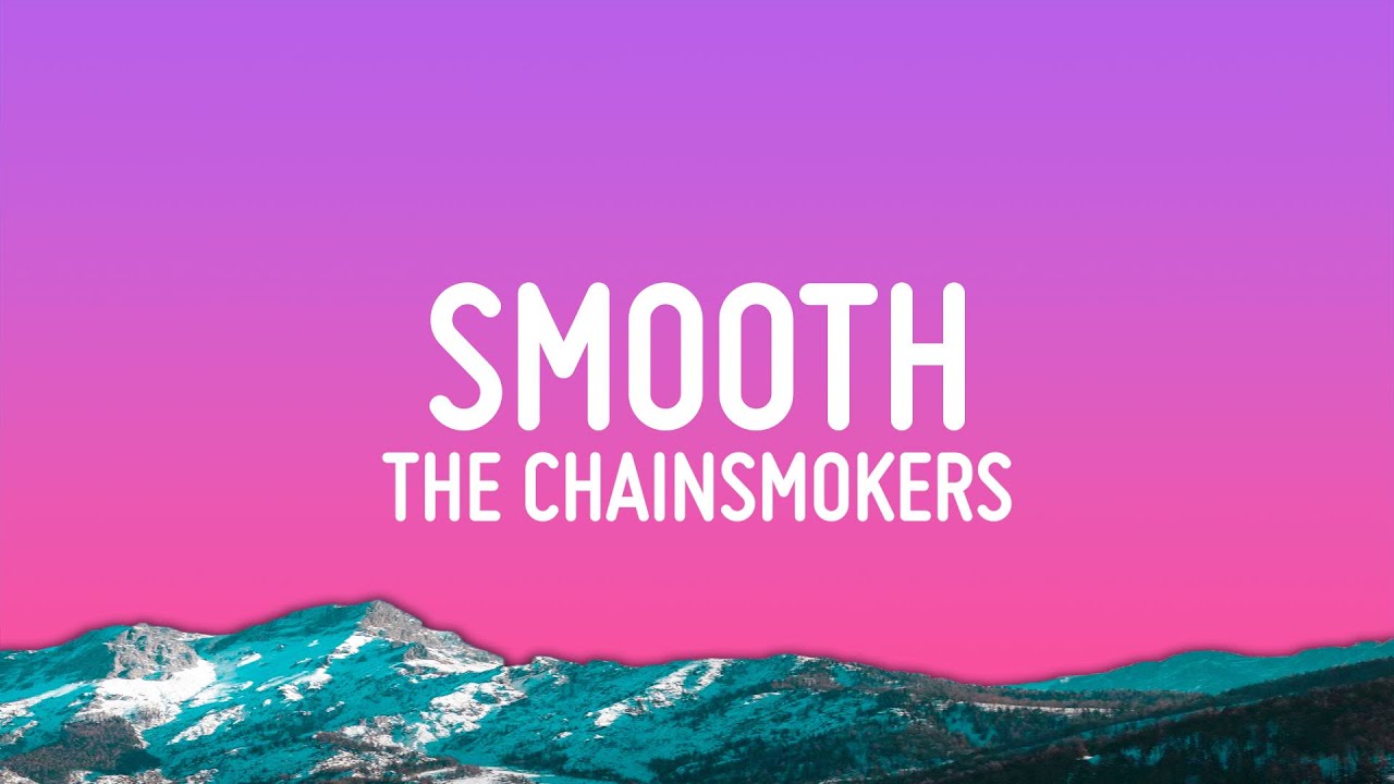 The Chainsmokers - Smooth (Lyrics)