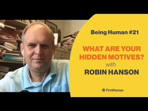 #21 What are your hidden motives? - with Robin Hanson - FirstHuman