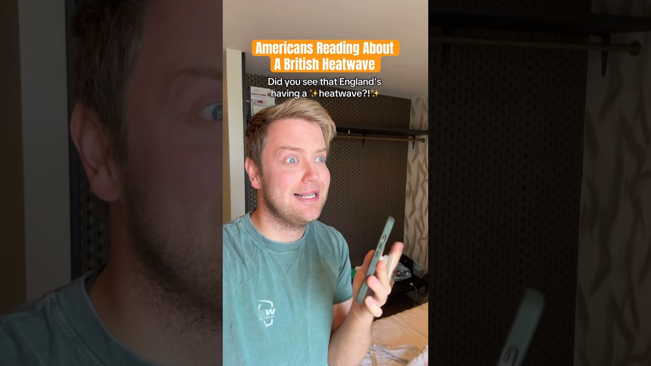 Americans Reading About Versus Experiencing A British Heatwave!