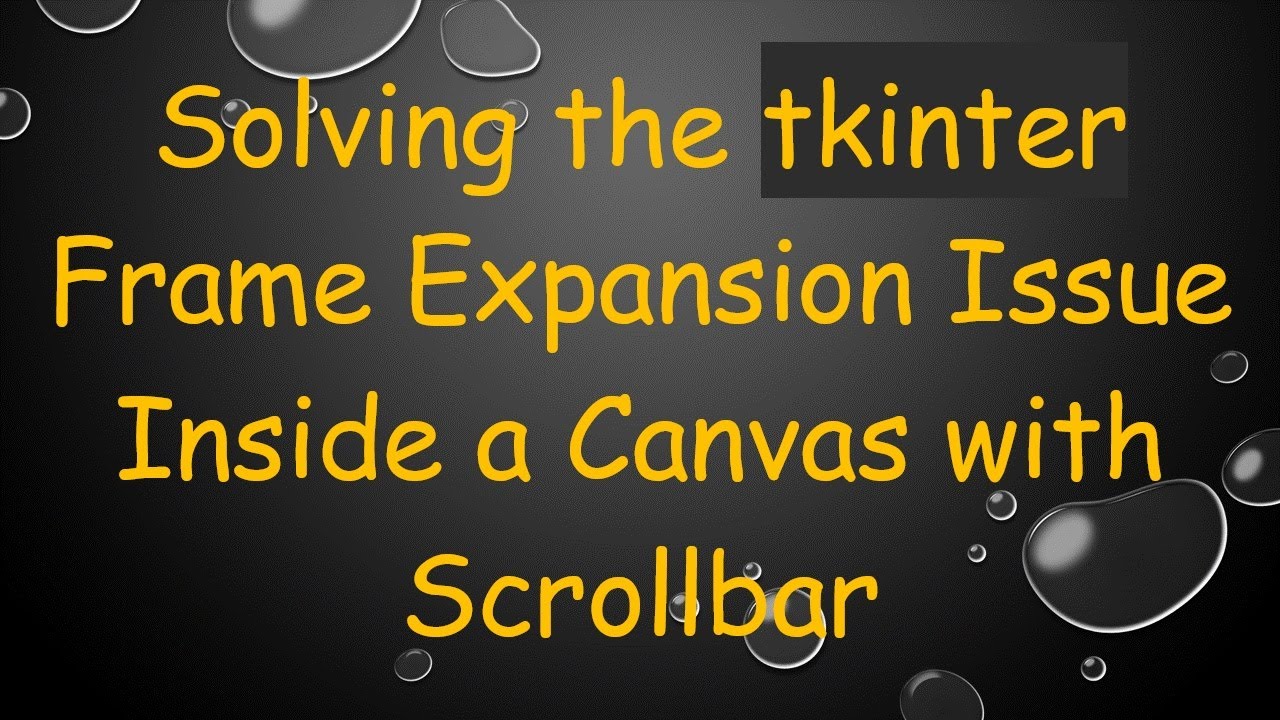 Solving the tkinter Frame Expansion Issue Inside a Canvas with Scrollbar