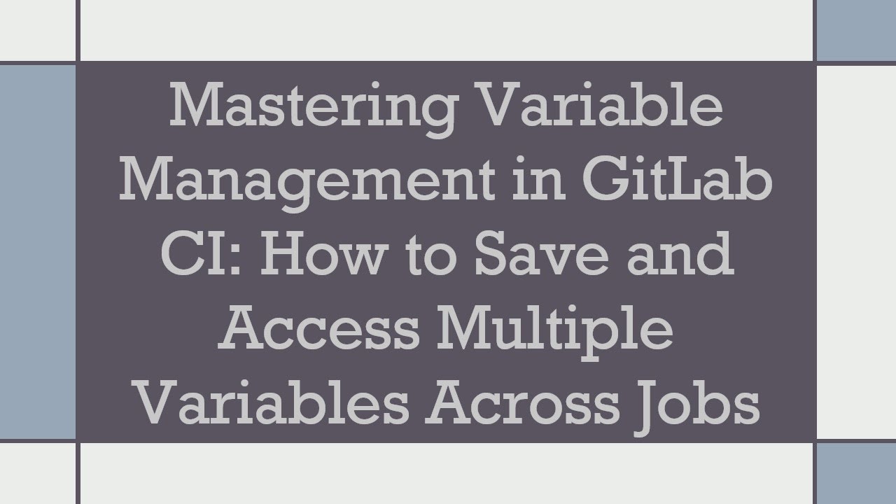 Mastering Variable Management in GitLab CI: How to Save and Access Multiple Variables Across Jobs