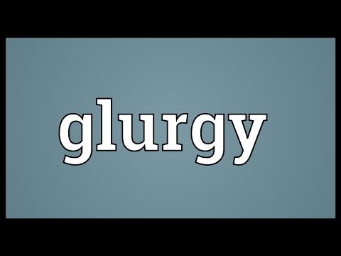 Glurgy Meaning