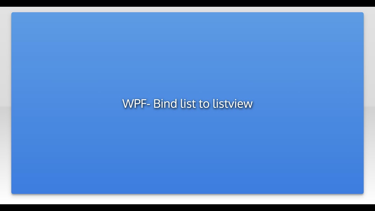 WPF- Bind list to listview