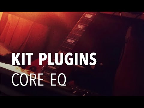 KIT Plugins Announces Core EQ - The Second Installment In Their Core ...