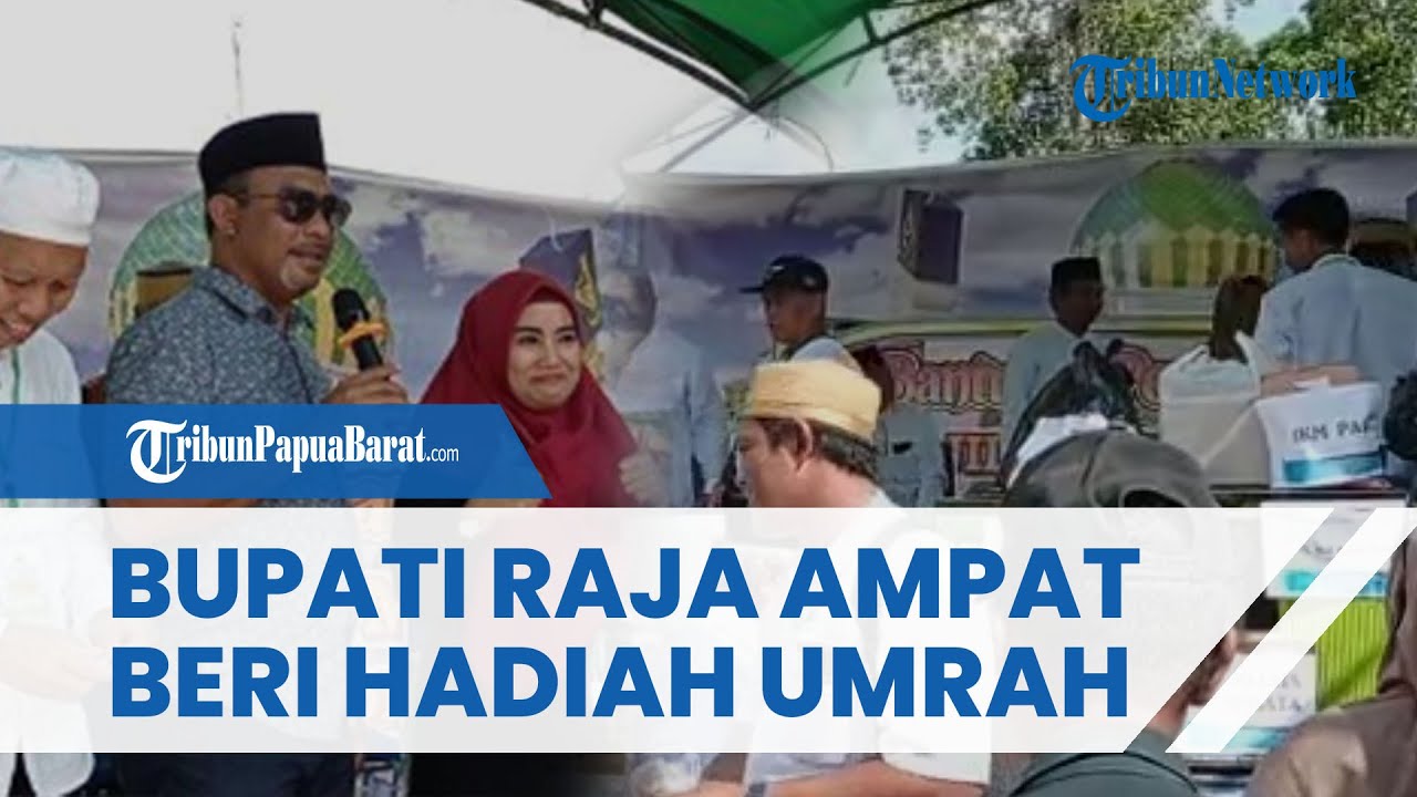 Bupati Raja Ampat Hadiahkan 4 Warganya Umrah Gratis saat Hadiri Bazar ...