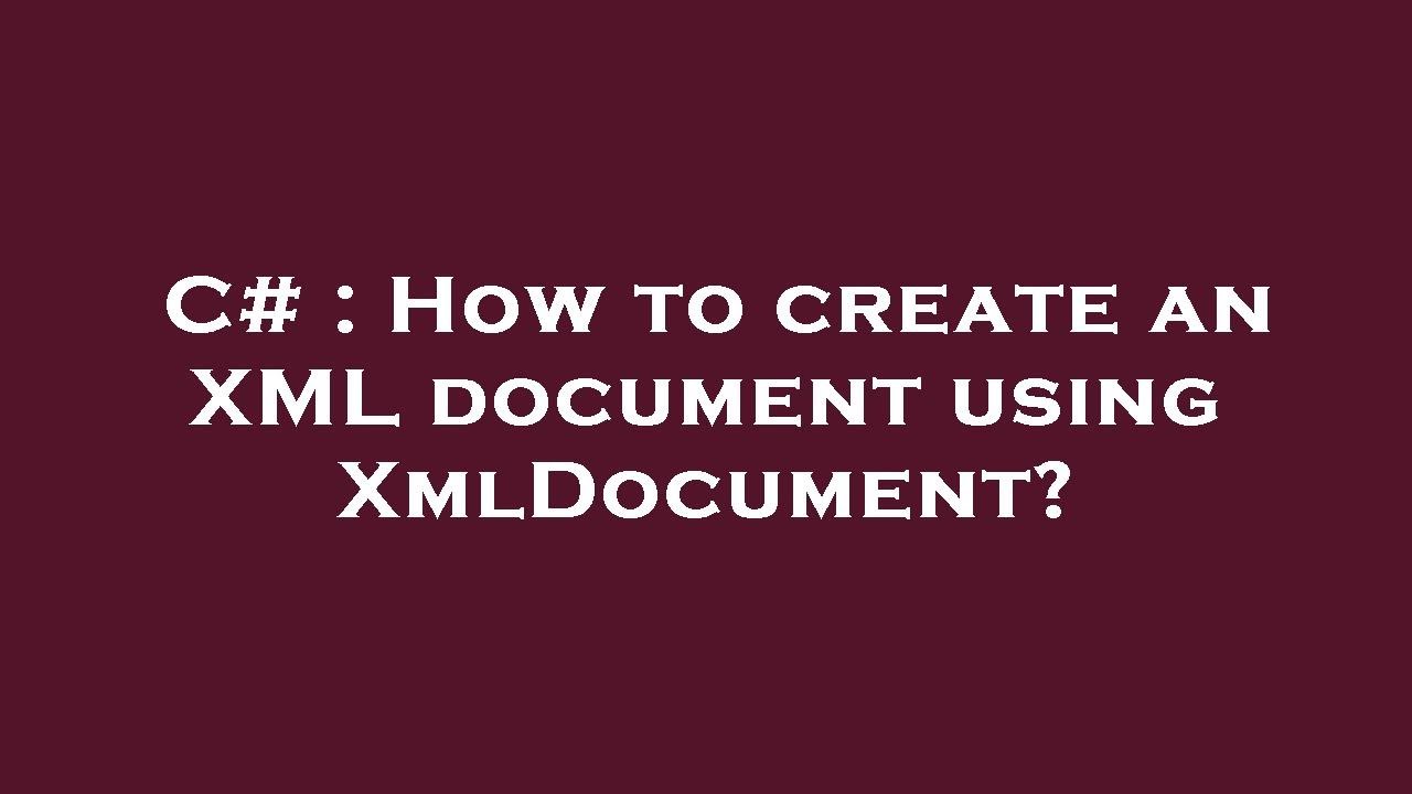 C# : How to create an XML document using XmlDocument?