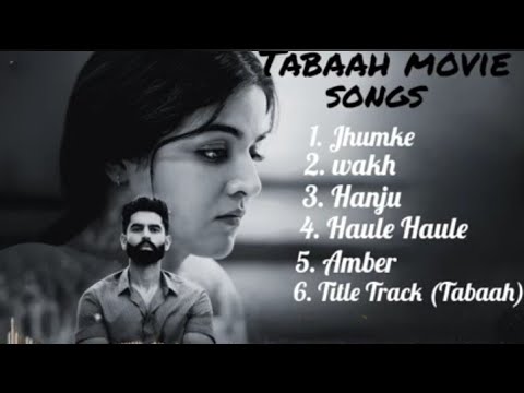 Tabaah movie all song's || Jhumke, Wakh, Hanju, Haule Haule, Amber, Title Track Tabaah#parmishverma