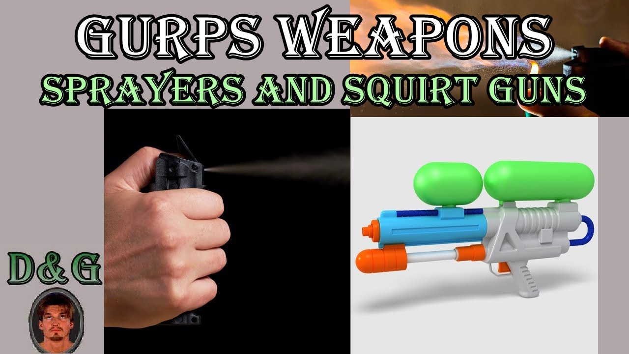 GURPS Weapons: Sprayers and Squirt Guns