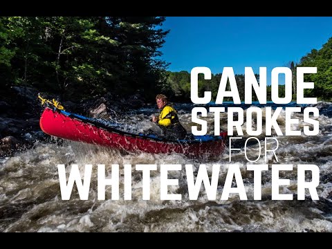 Canoeing Strokes For Whitewater