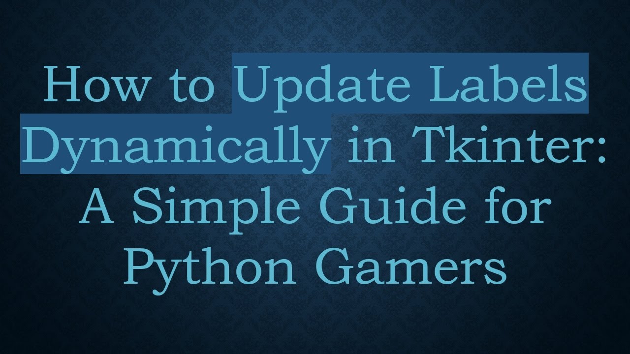 How to Update Labels Dynamically in Tkinter: A Simple Guide for Python Gamers