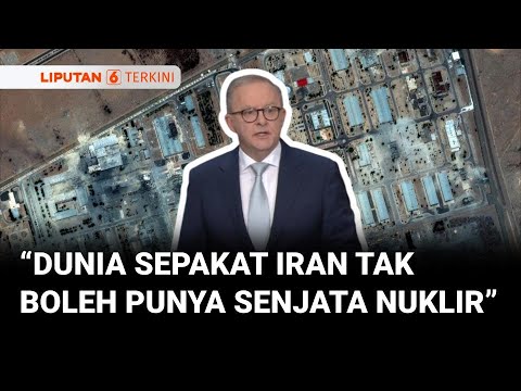 PM Australia Bela Seragan AS Dan Sebut Iran Tak Boleh Punya Senjata Nuklir | Liputan 6