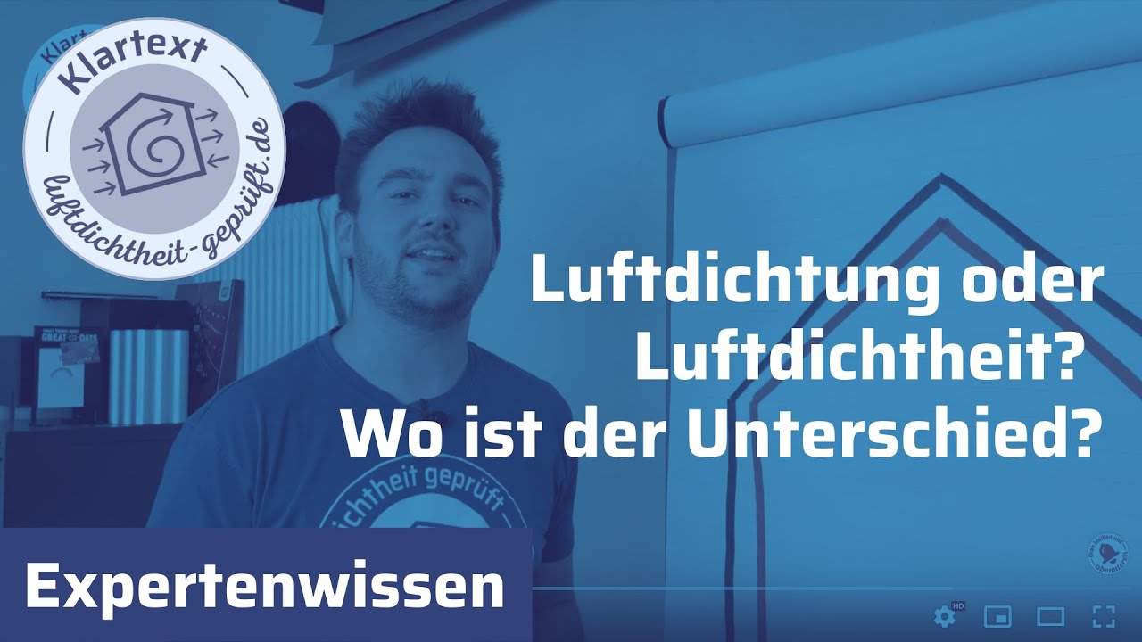 Luftdichtheit und Luftdichtung: was ist da eigentlich der Unterschied?