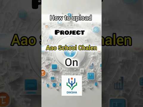 How to Upload Aao School Chlein Project on Diksha App??! Tutorial