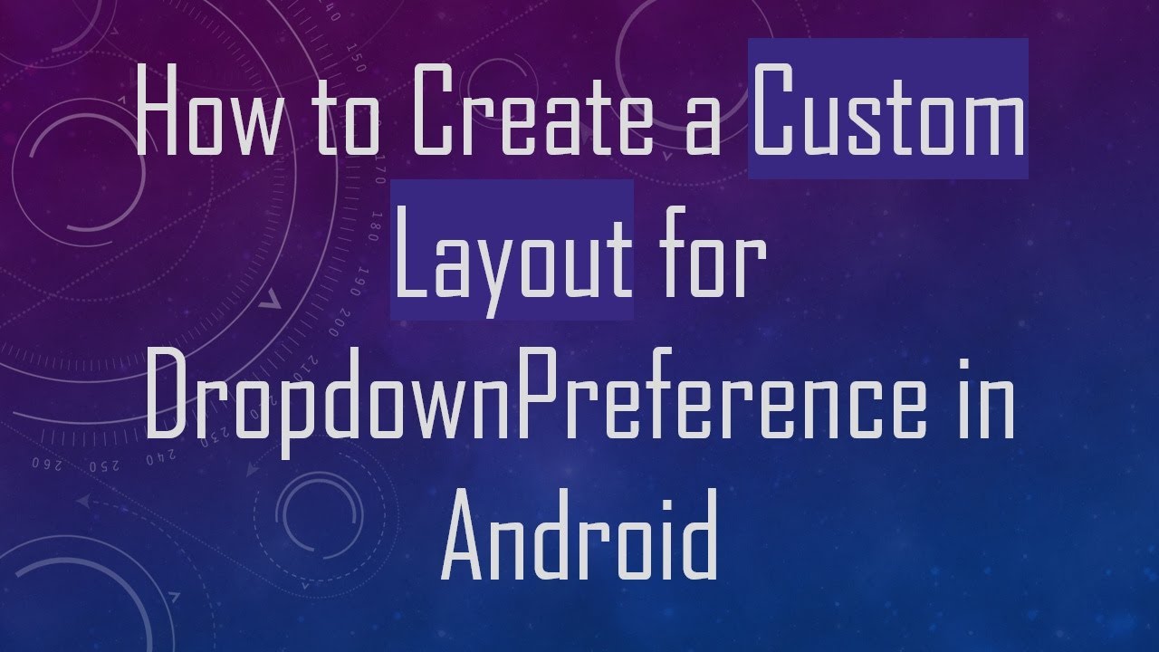 How to Create a Custom Layout for DropdownPreference in Android