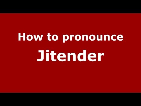 How to pronounce Jitender (Indian/Hyderabad,Telangana,india) - PronounceNames.com