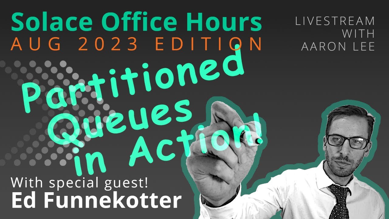 Solace Office Hours - August 2023 - Partitioned Queues in Action!