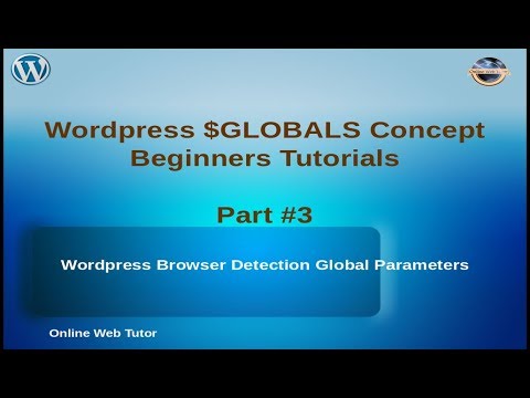 Learn Wordpress Global Variables Tutorial for beginners from scratch Part 3 | Browser Detection ...