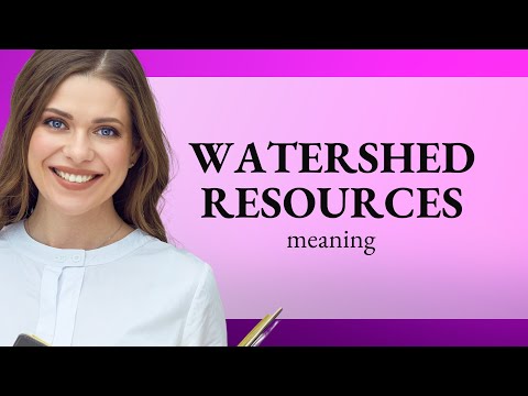 Understanding Watershed Resources: A Key to Sustainable Management