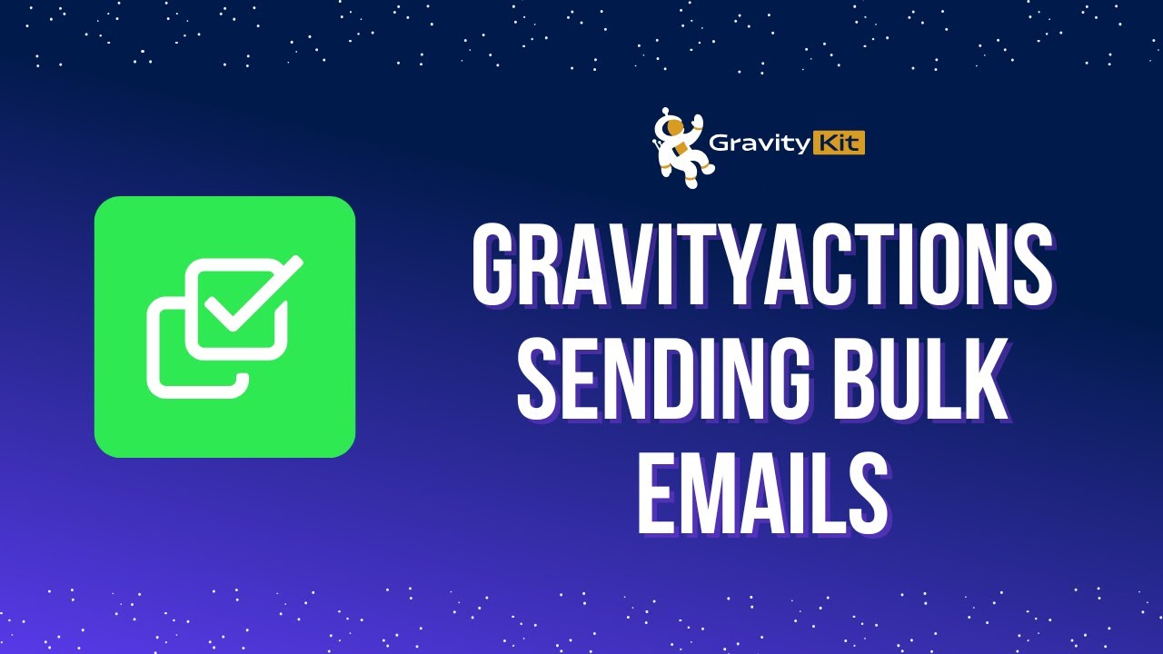 How to send bulk emails inside Gravity Forms using GravityActions