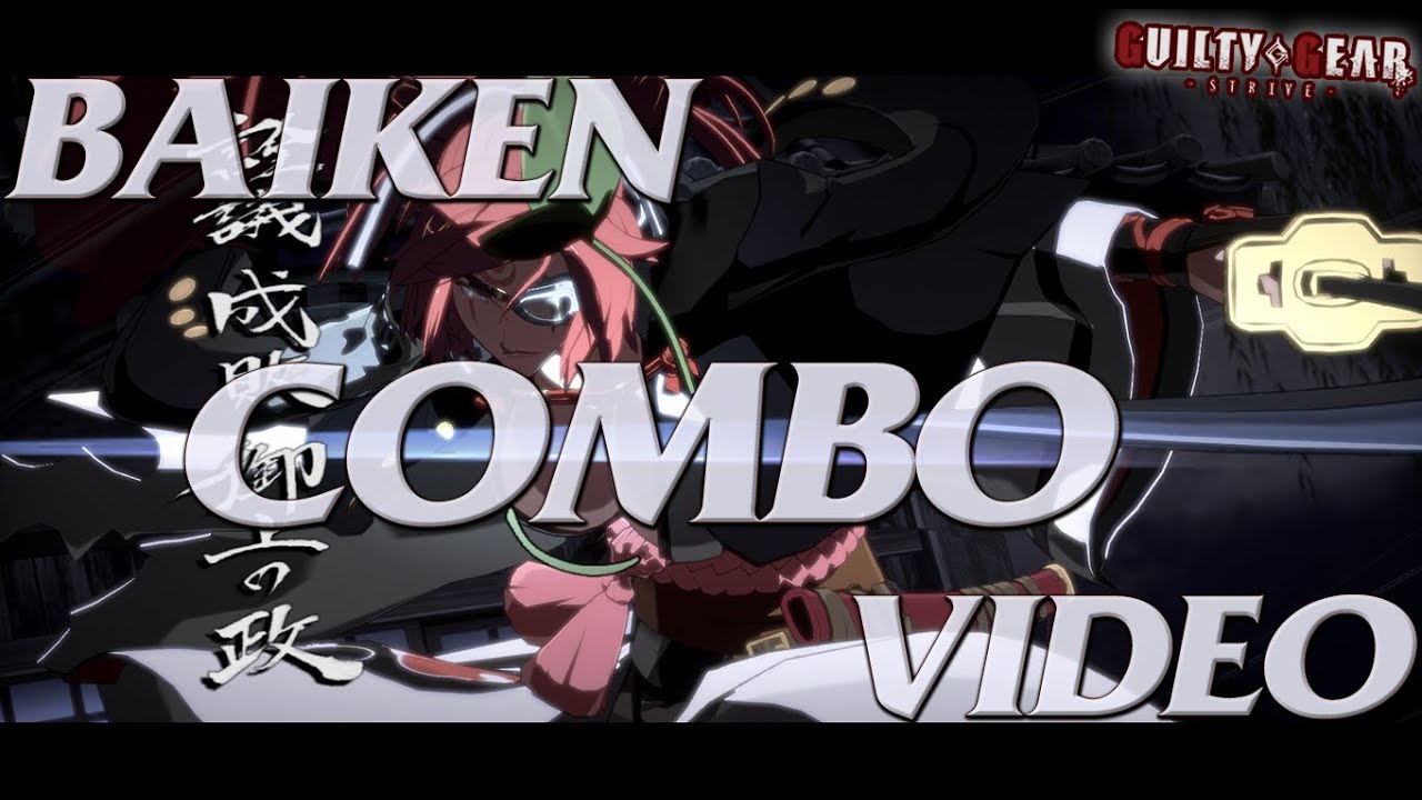 Baiken Combo Video [Guilty Gear Strive]