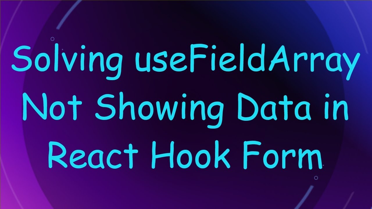 Solving useFieldArray Not Showing Data in React Hook Form