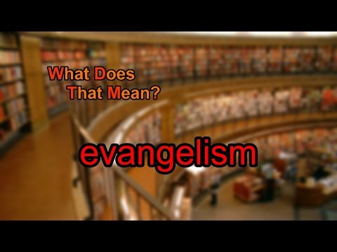 What does evangelism mean?