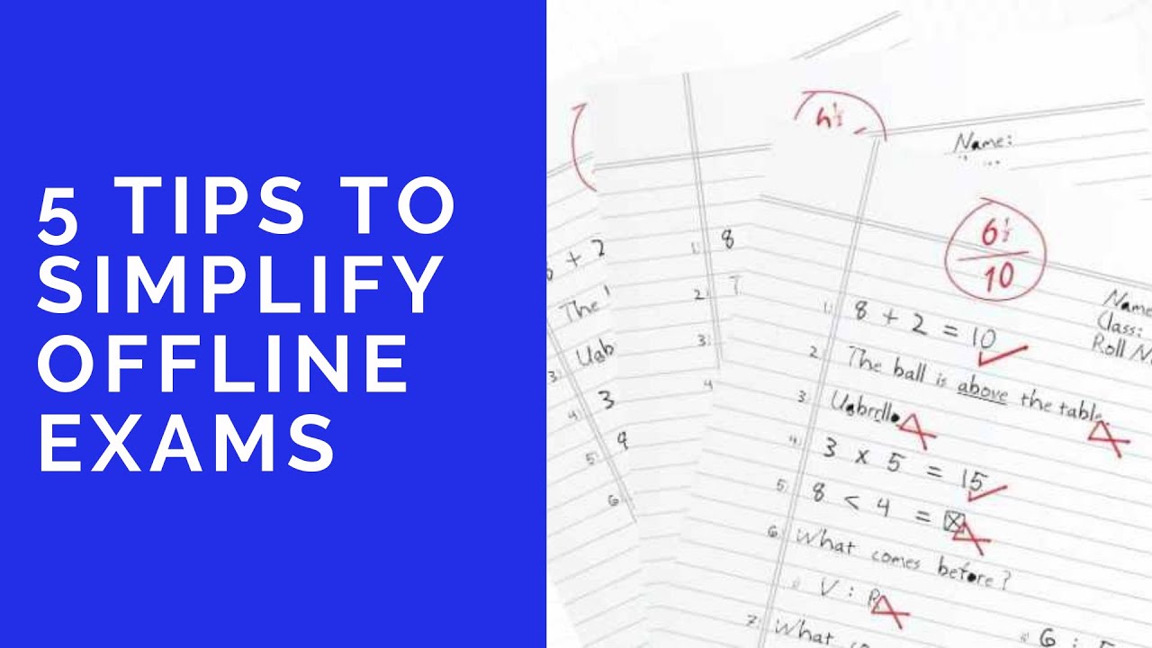 5 Tips To Simplify The Offline Exam Process - Education Technology for ...