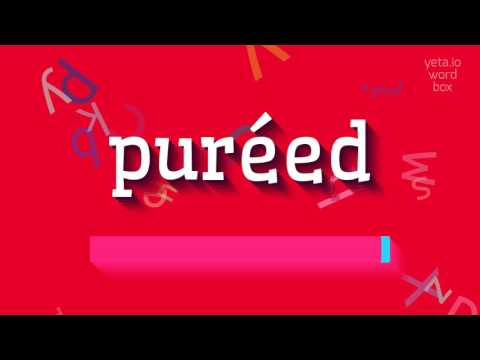 PURÉED - HOW TO PRONOUNCE PURÉED?