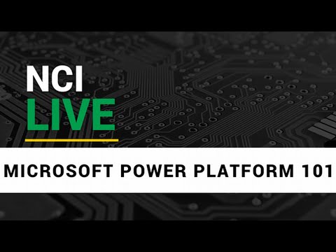 NCI Live: Microsoft Power Platform 101