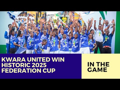 Kwara United Wins 2025 President Federation Cup