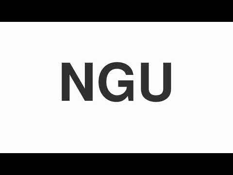 How to Pronounce "NGU"