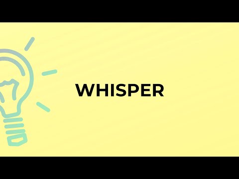 What is the meaning of the word WHISPER?