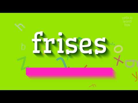 How to say "frises"! (High Quality Voices)